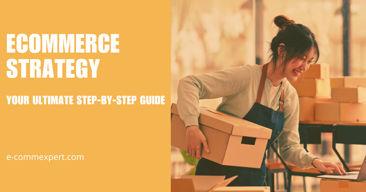 Ecommerce Strategy: A Guide to Successful Online Business